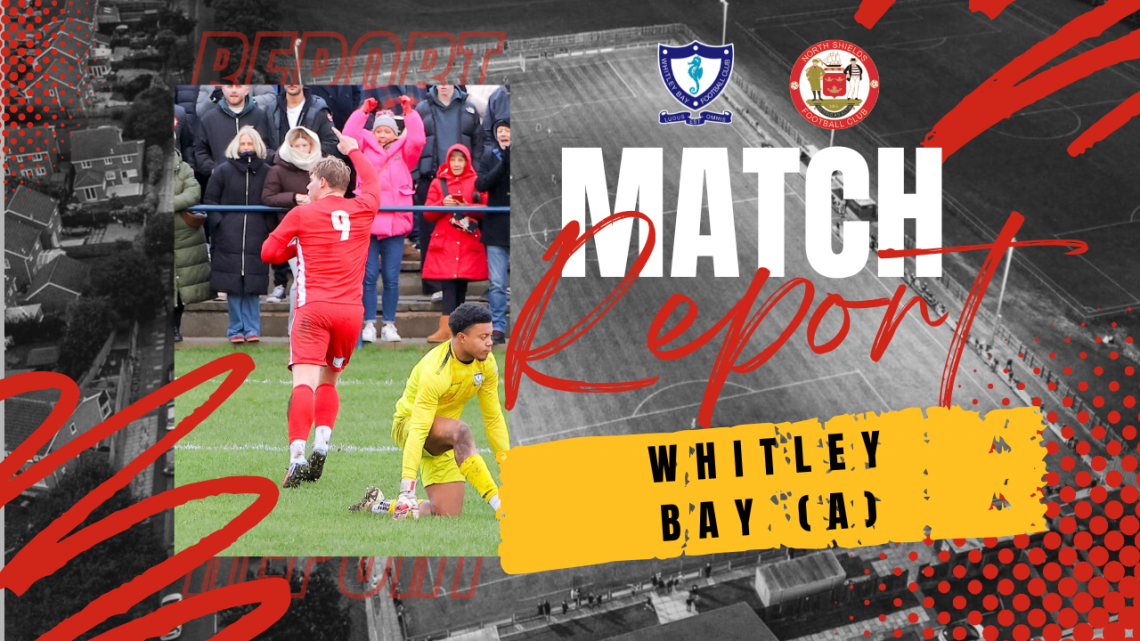MATCH REPORT: Whitley Bay (A) – North Shields Football Club